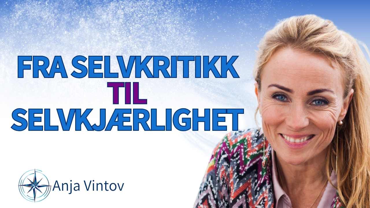 Fra selvkritikk til selvkjærlighet! Med Anja Vintov - Wisdom From North