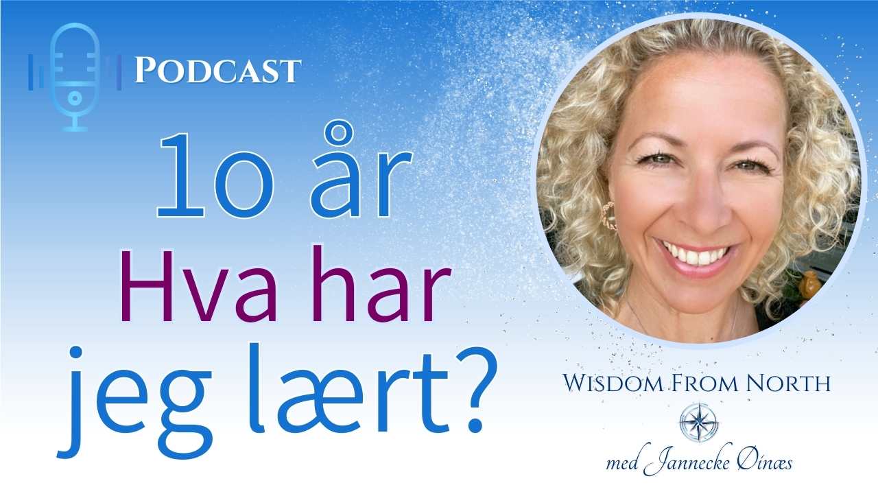 Etter 10 år - Hva har jeg lært? - Wisdom From North Etter 10 år - Hva har jeg lært? - Wisdom From North